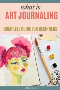What Is Art Journaling: Everything You Need to Know to Get Started - Artful Haven